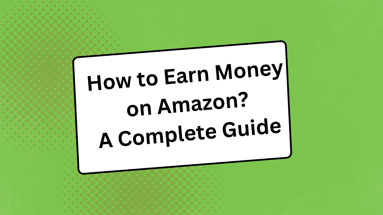How to Earn Money on Amazon: A Complete Guide 2026 | Rank1one